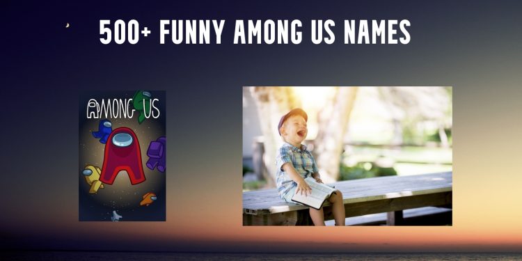 500+ Funny Among Us Names (Hilarious & Inspiring) - AMC Blog